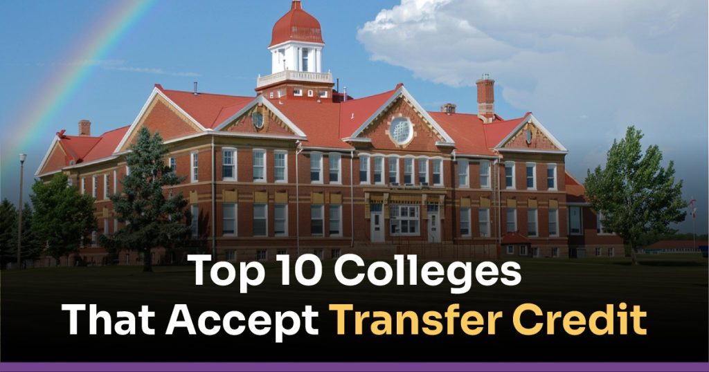 Comprehensive List of Credit Transfer-Friendly Colleges & Universities